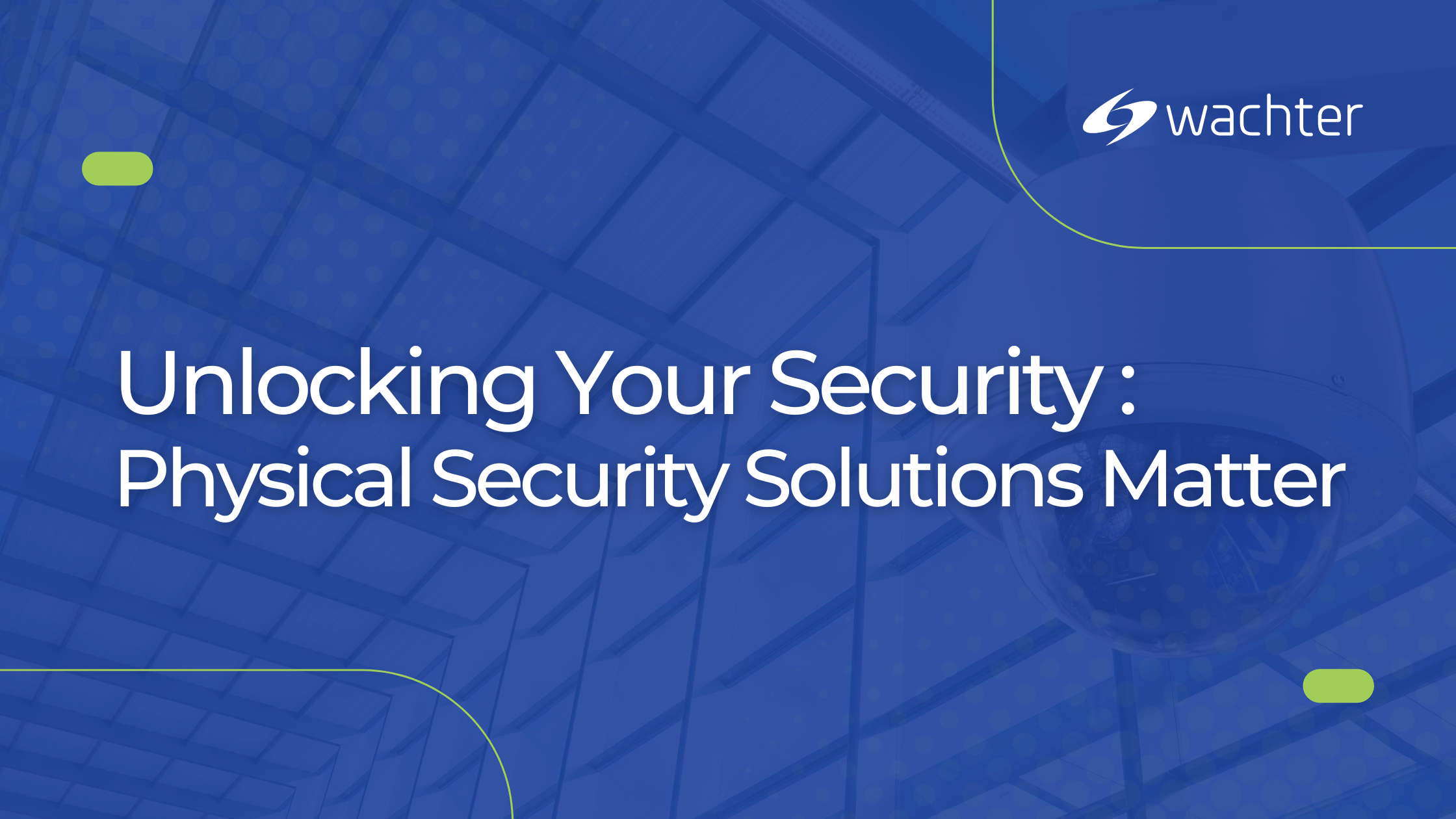 Unlocking Your Security: Physical Security Solutions Matter