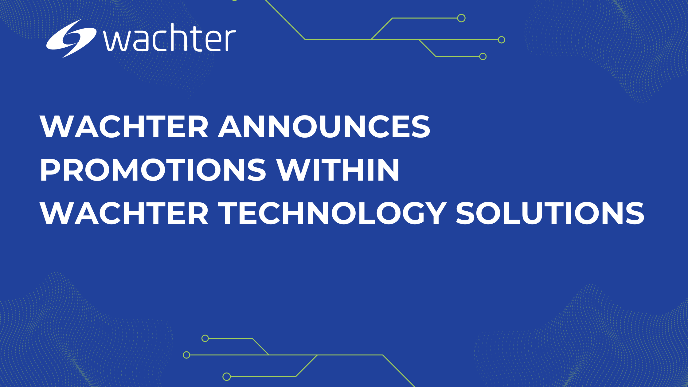WACHTER NAMES LARRY HAY VP OF ENGINEERING SOLUTIONS, ADAM FINLEY AS ...